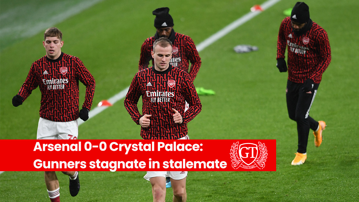 Arsenal 0-0 Crystal Palace: Gunners stagnate in stalemate – Gunner Thoughts