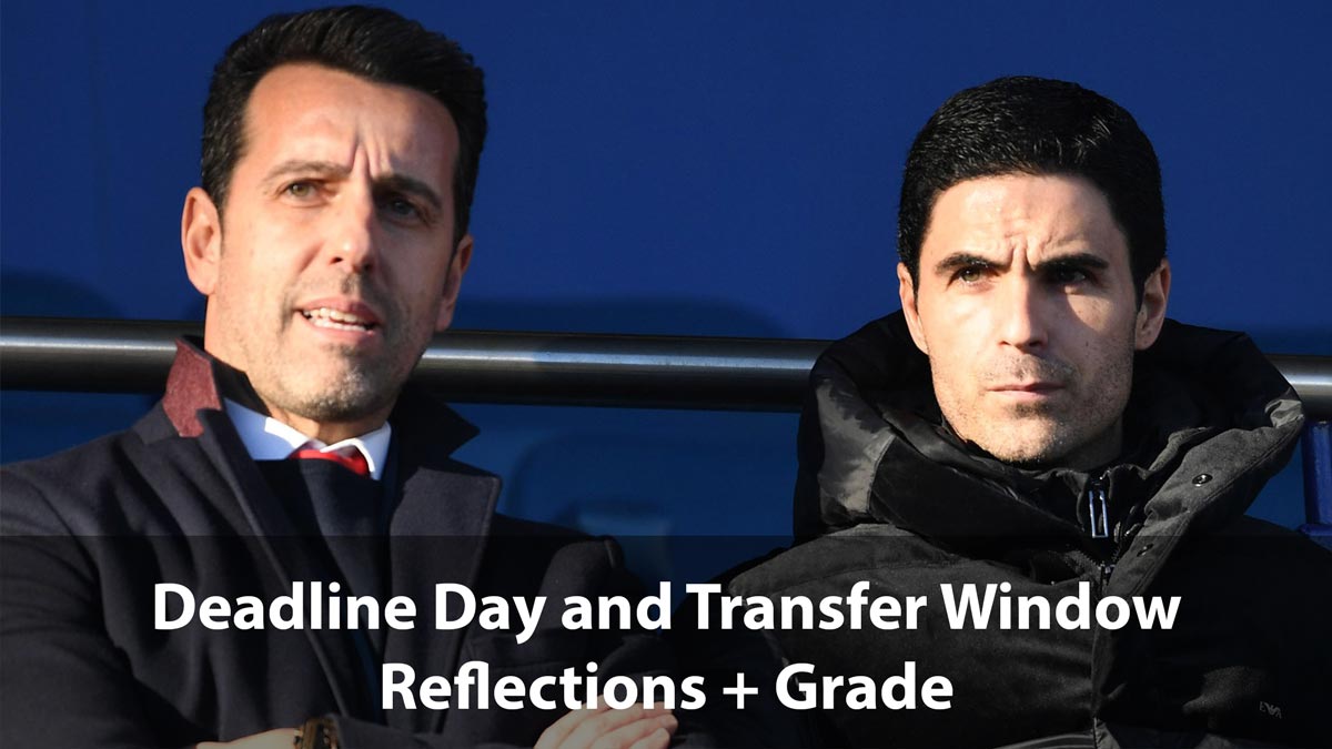 Deadline Day and Transfer Window Reflections + Grade – Gunner Thoughts
